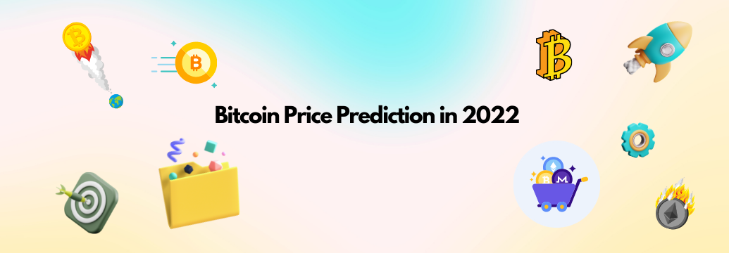 Bitcoin Price Prediction in 2022 - CoinCola Blog