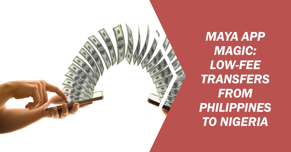 Maya App Magic: Low-Fee Transfers from Philippines to Nigeria ...