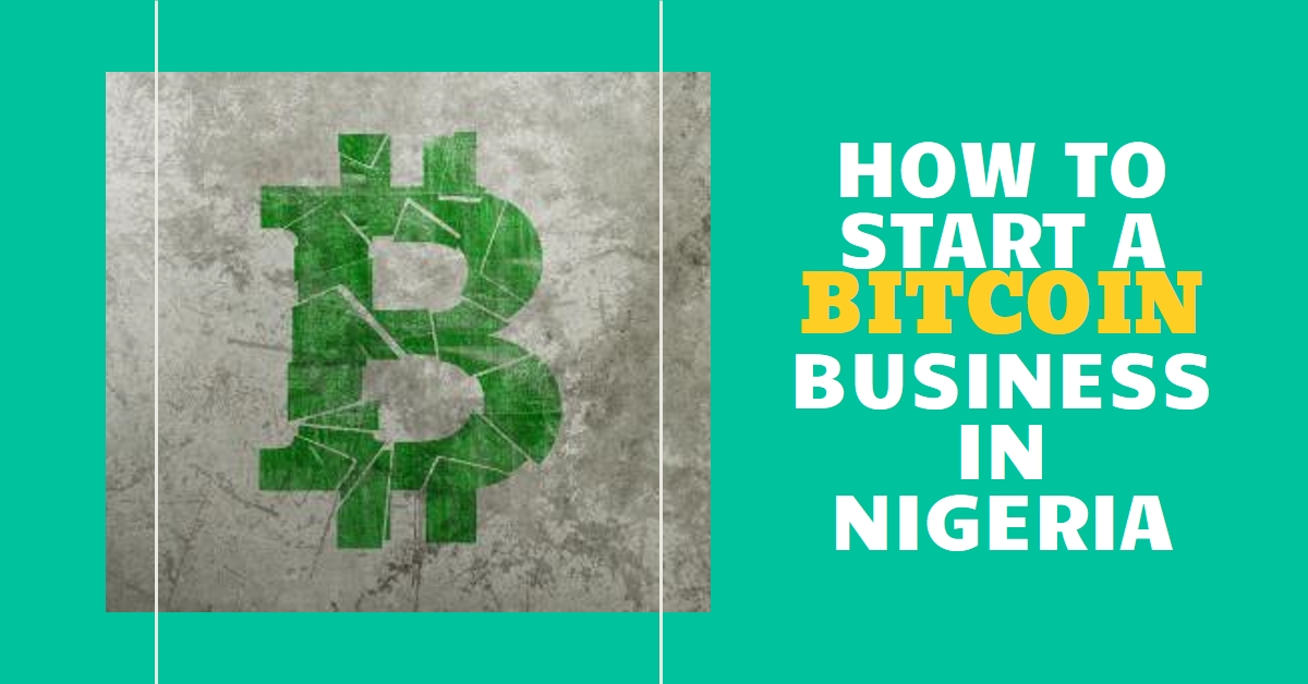 How to Start a Bitcoin Business in Nigeria in 2024 - CoinCola Blog