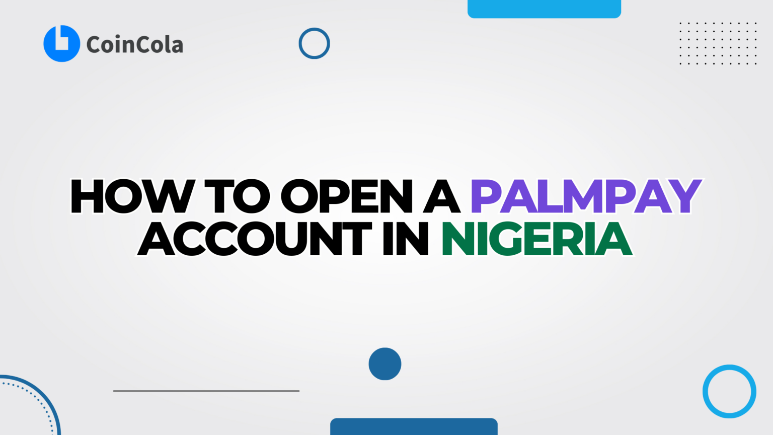 How to Open a PalmPay Account in Nigeria - CoinCola Blog
