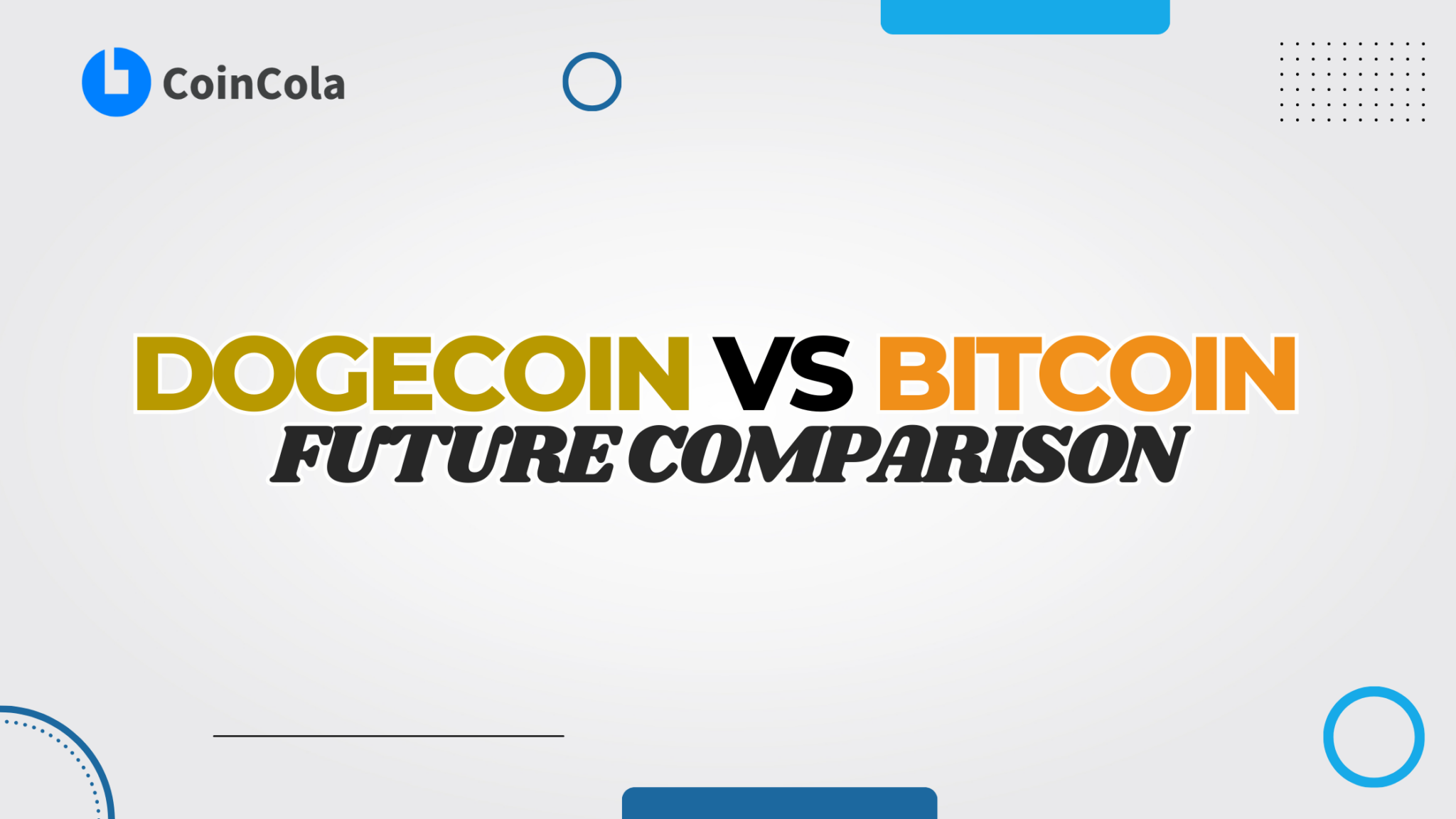 Dogecoin vs Bitcoin: Future Comparison – CoinCola Blog